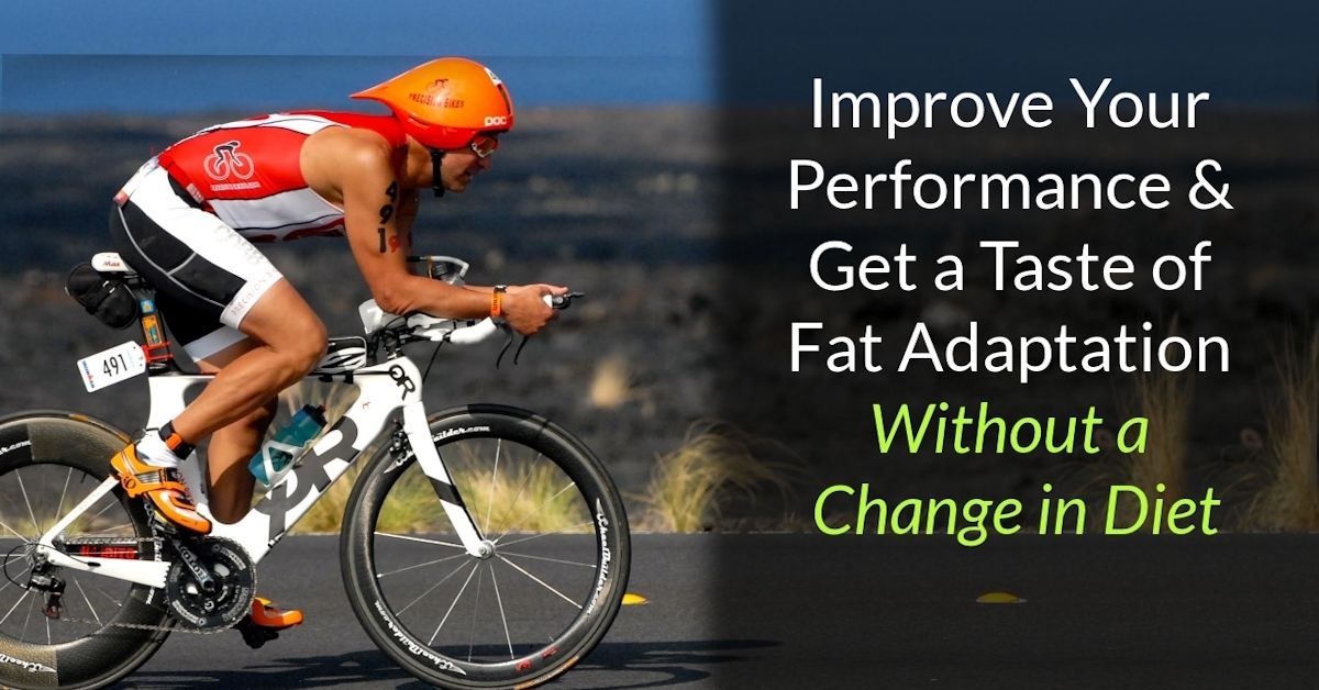 Improve Your Performance & Get a Taste of Fat Adaptation Without a ...