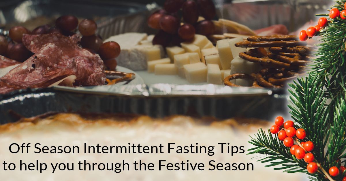 Off Season Intermittent Fasting Tips to help you through the Holidays