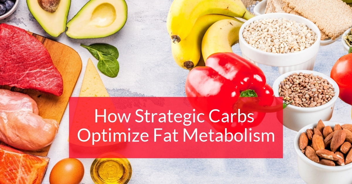 How Strategic Carbs Optimize Fat Metabolism - OFM