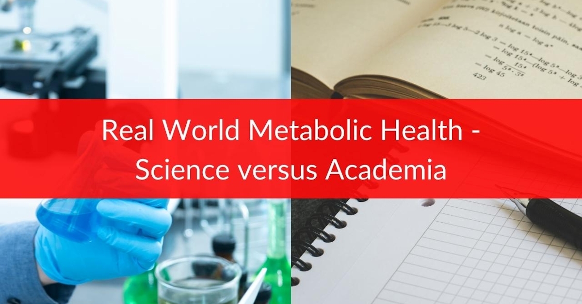 Real World Metabolic Health – Science versus Academia - OFM