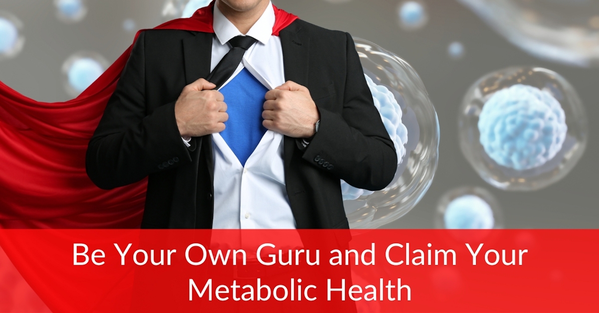 Be Your Own Guru and Claim Your Metabolic Health - OFM