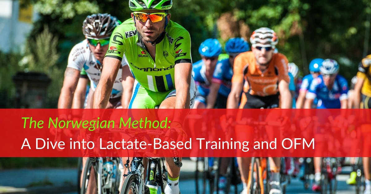 The Norwegian Method: A Dive into Lactate-Based Training and OFM - OFM