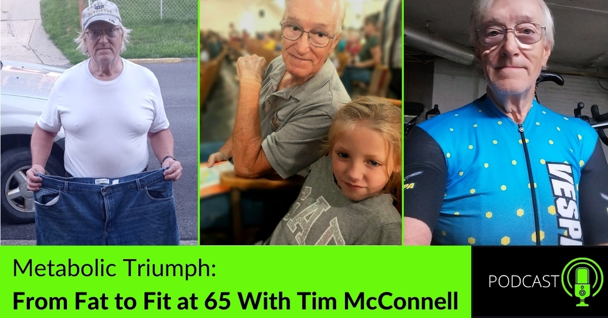 Metabolic Triumph: From Fat to Fit at 65 With Tim McConnell - OFM