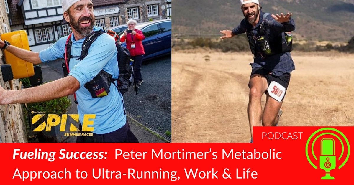 Fueling Success: Peter Mortimer’s Metabolic Approach to Ultra-Running ...