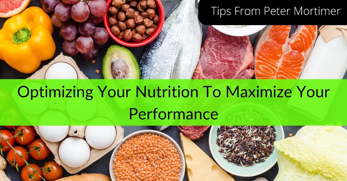 Optimizing Your Nutrition To Maximize Your Performance
