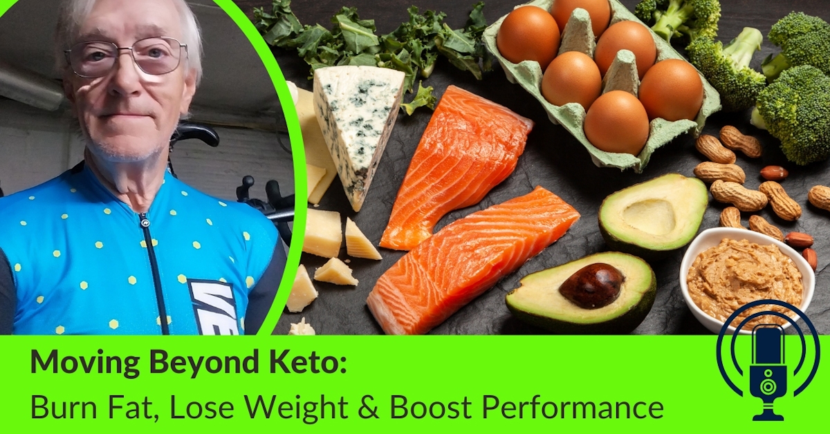 Moving Beyond Keto: Burn Fat, Lose Weight & Boost Performance