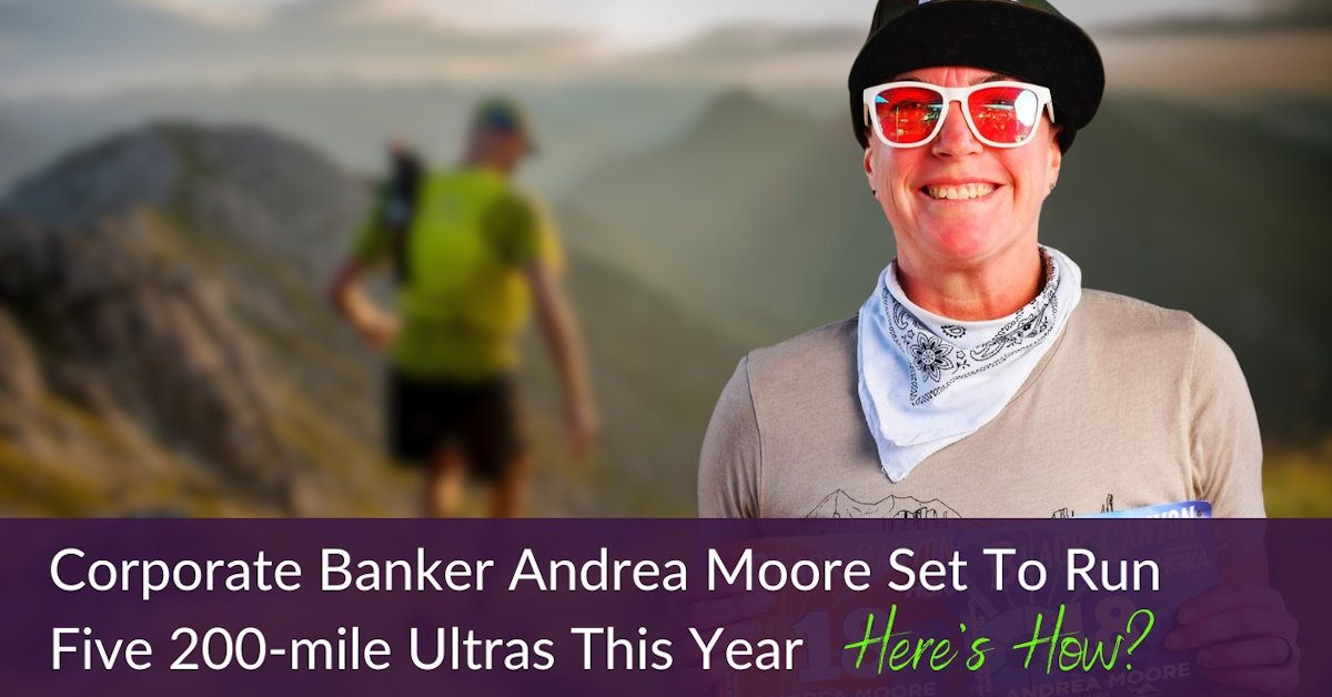 Corporate Banker Andrea Moore Set To Run 5 200-mile Ultras