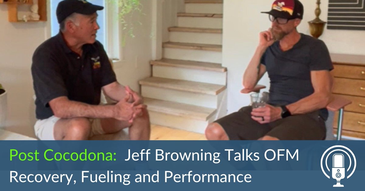 Jeff Browning Talks OFM Recovery, Fueling and Performance